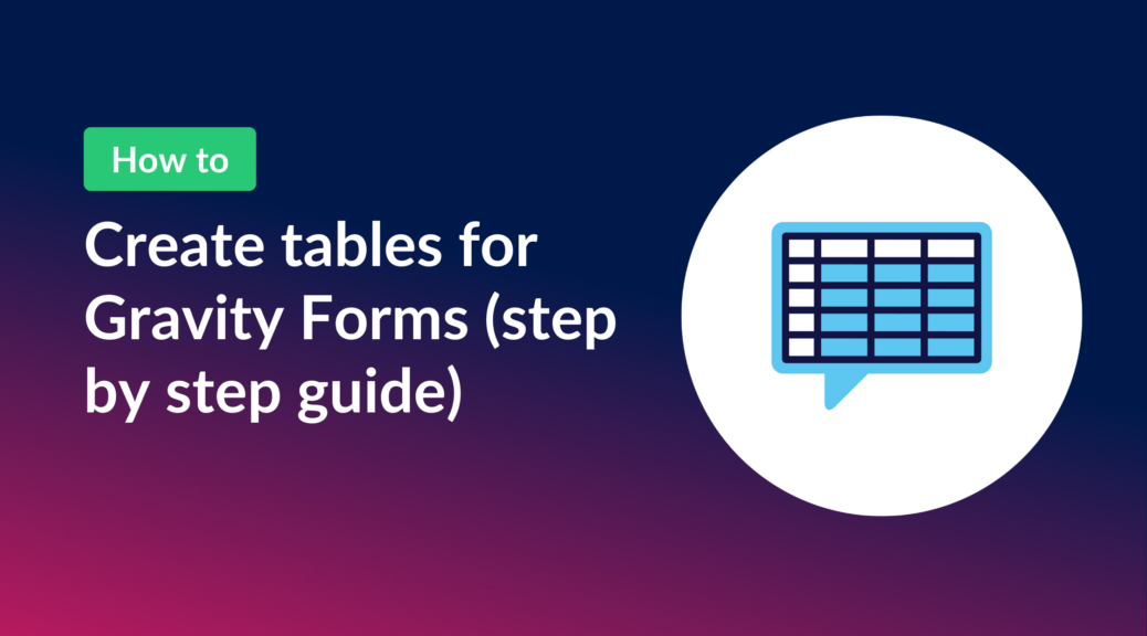 How to create tables in Gravity Forms (step by step guide) - GravityKit