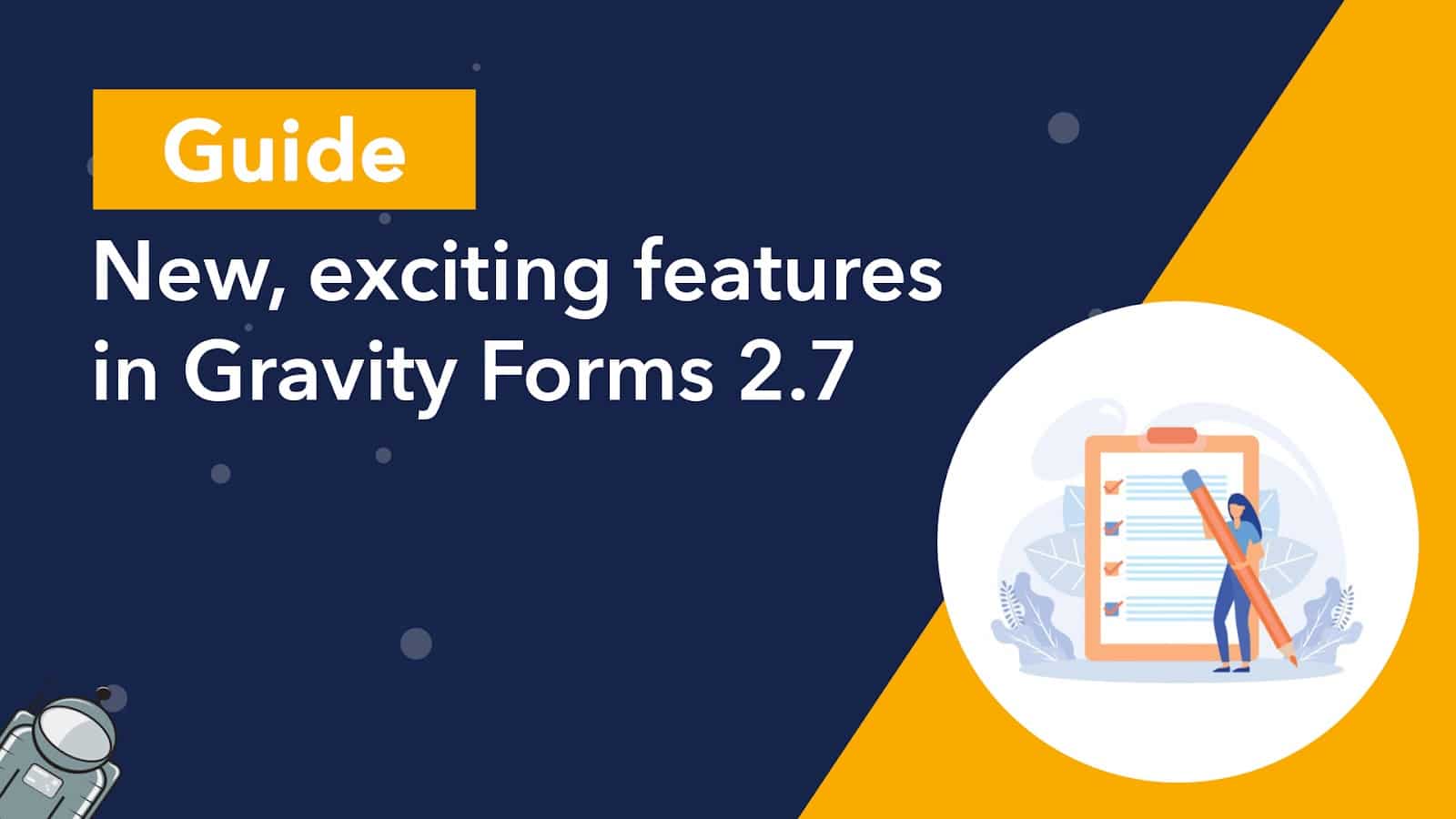 A look at the exciting features in Gravity Forms 2.7 - GravityKit